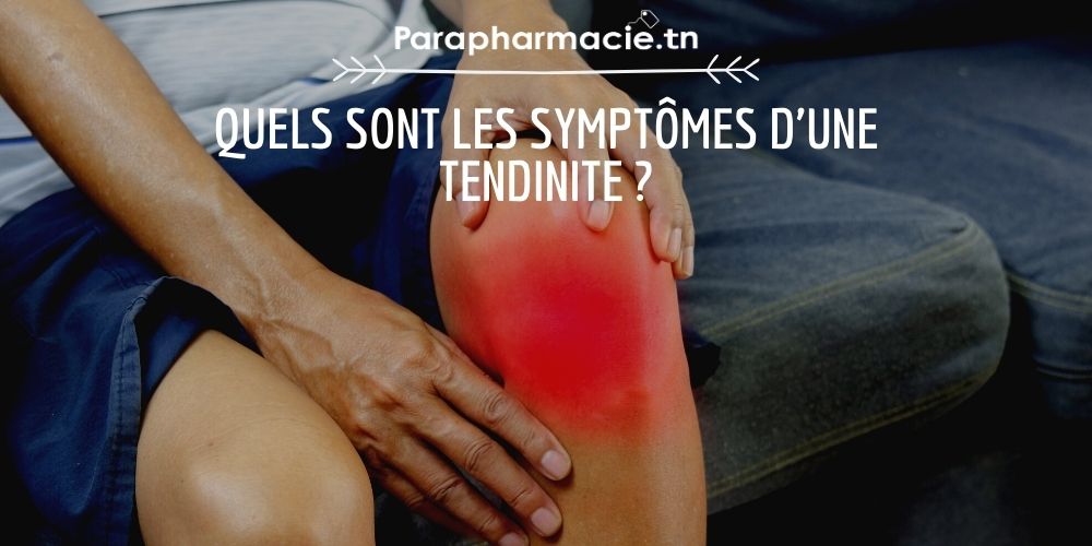 Quels sont les symptômes d'une tendinite ? | Parapharmacie.tn